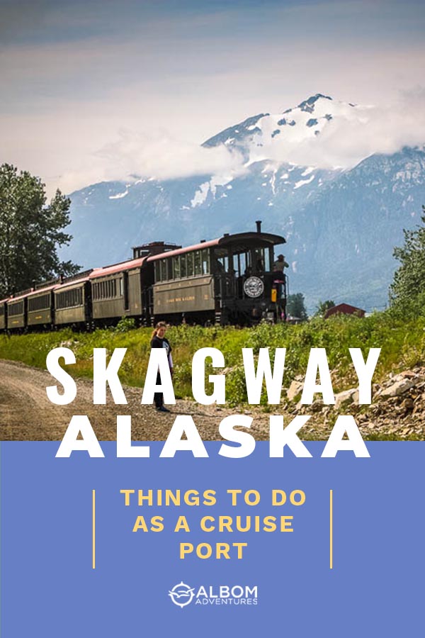 Things to do in Skagway Alaska: Excursions to Free Activities